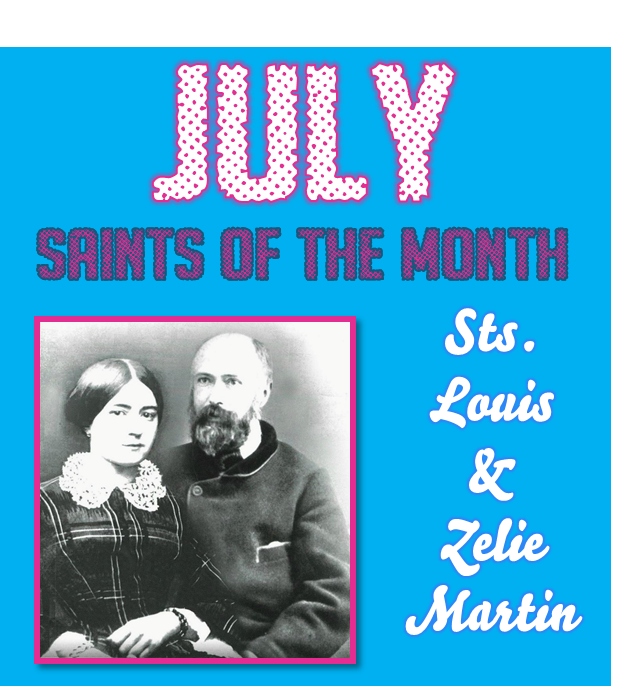 Saints of the Month for July are Louis and Zelie Martin - Challenge